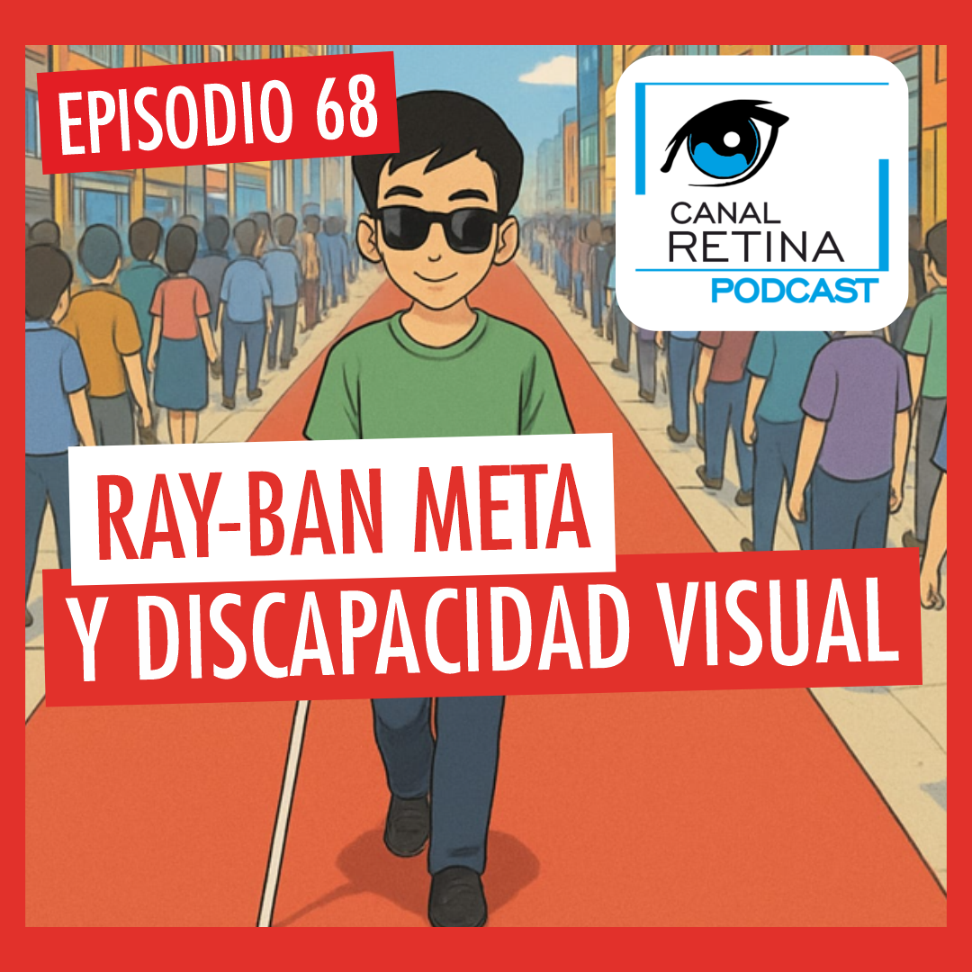Episodio 68 - Ray-Ban Meta y discapacidad visual - Canal Retina Podcast